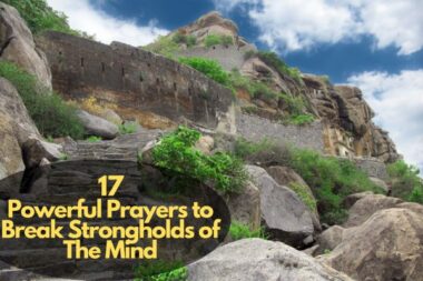 17 Powerful Prayers To Break Strongholds Of The Mind