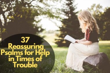 37 Reassuring Psalms For Help In Times Of Trouble