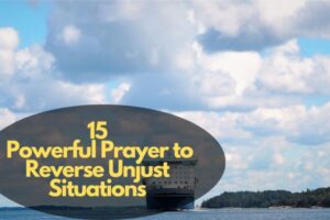 15 Powerful Prayer To Reverse Unjust Situations
