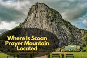 Where Is Scoan Prayer Mountain Located: Hidden Treasure