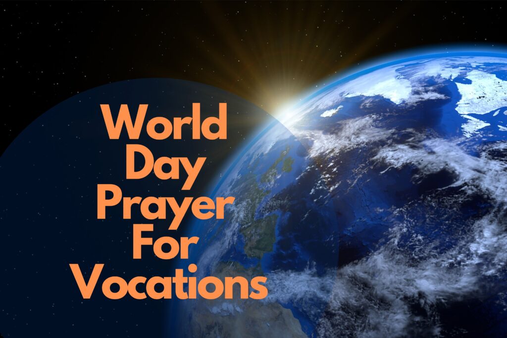 World Day Prayer For Vocations: Engaging And Captivating
