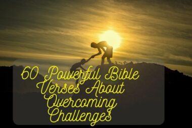 60 Powerful Bible Verses About Overcoming Challenges