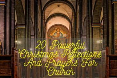 20 Powerful Christmas Reflections And Prayers For Church