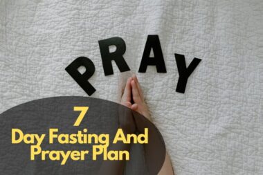 7 Day Fasting And Prayer Plan: Complete Guide