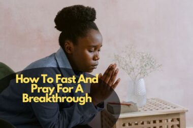 How To Fast And Pray For A Breakthrough