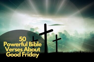 50 Powerful Bible Verses About Good Friday