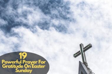 19 Powerful Prayer For Gratitude On Easter Sunday