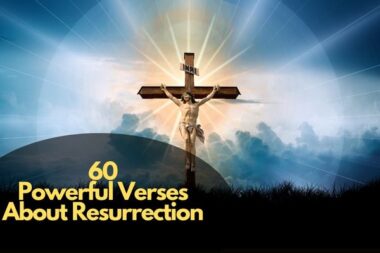 60 Powerful Verses About Resurrection