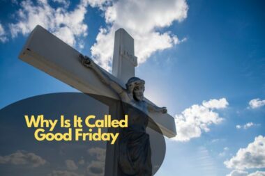 Why Is It Called Good Friday